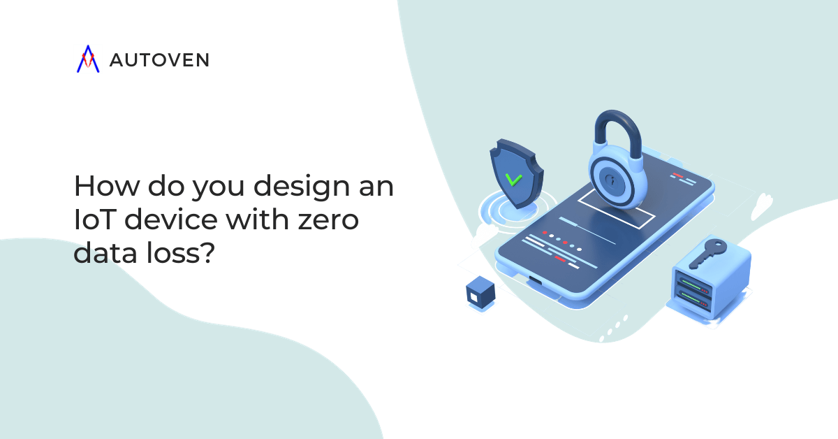 How Do You Design An Iot Device And Solution With Zero Data Loss